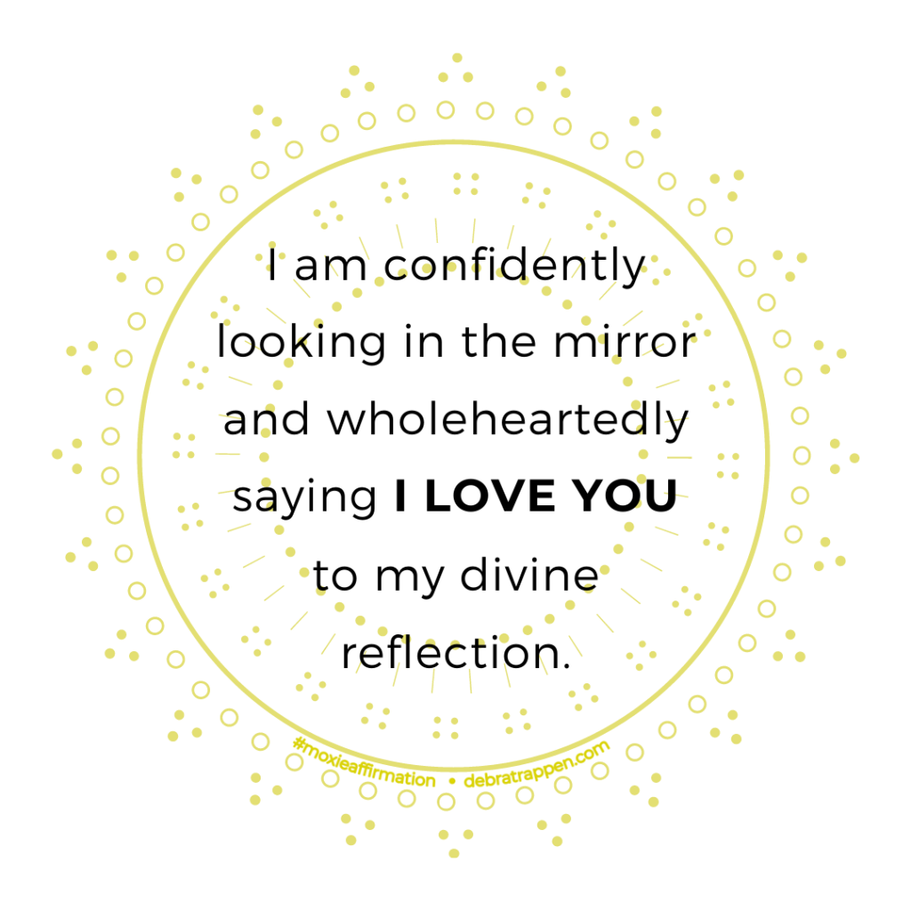 What do you say when you look in the mirror? - Affirmation 36 - Debra ...