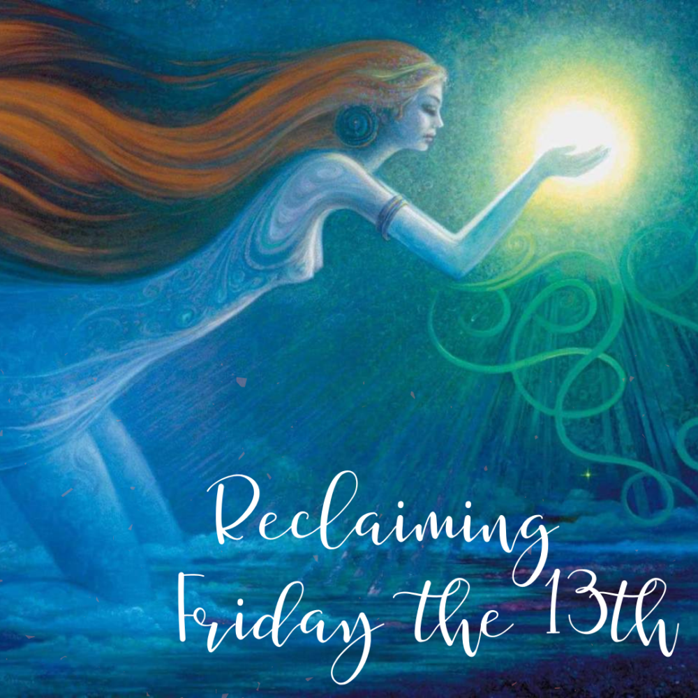 Friday the 13th - Reclaiming and Celebrating the Divine Feminine ...