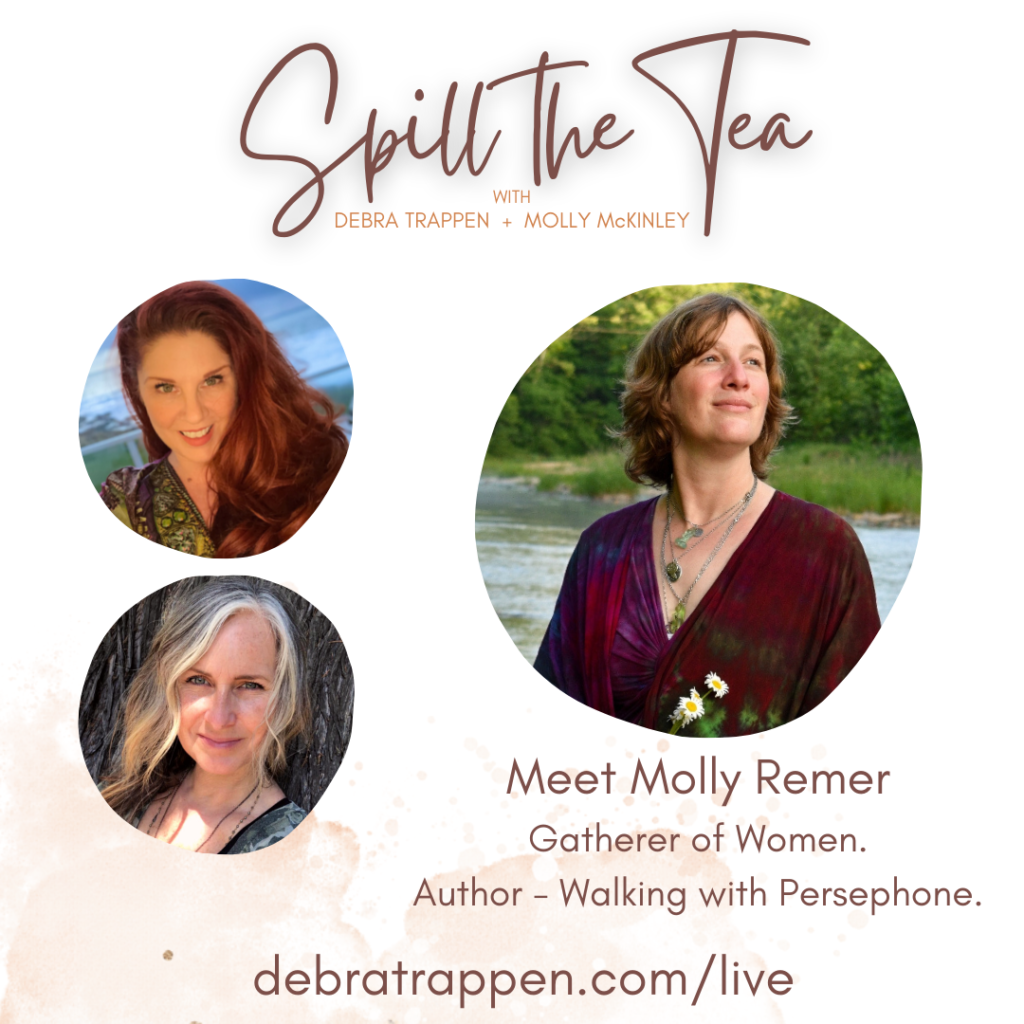Spill the Tea: Walking with Persephone + Molly Remer - Debra Trappen